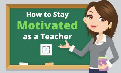 How to stay motivated as a teacher! | Jobors.com